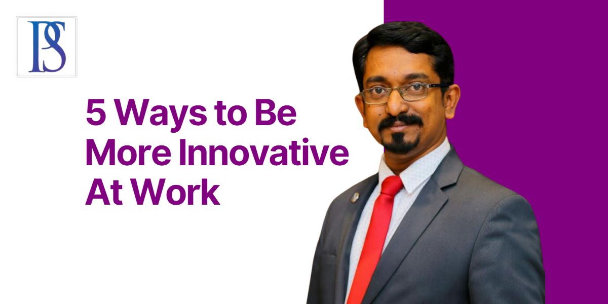 5 Ways to Be More Innovative At Work – Innovation Coach